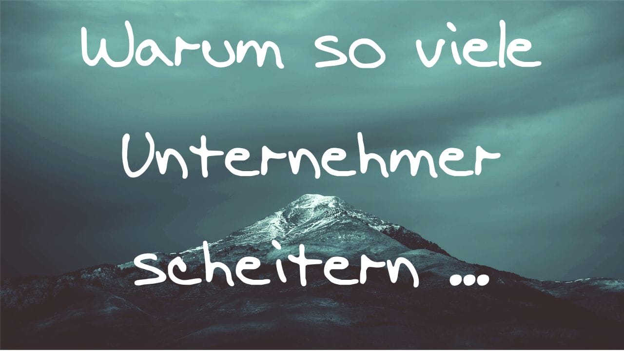 Der wahre Grund, warum so viele Unternehmer scheitern